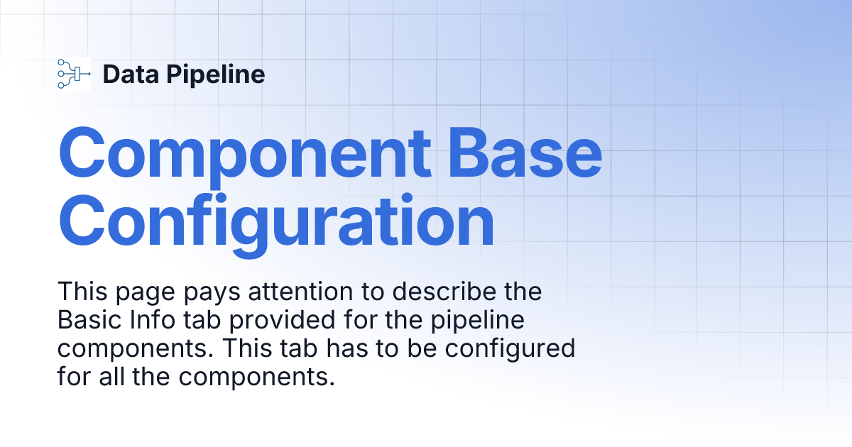 Component Base Configuration | Data Pipeline
