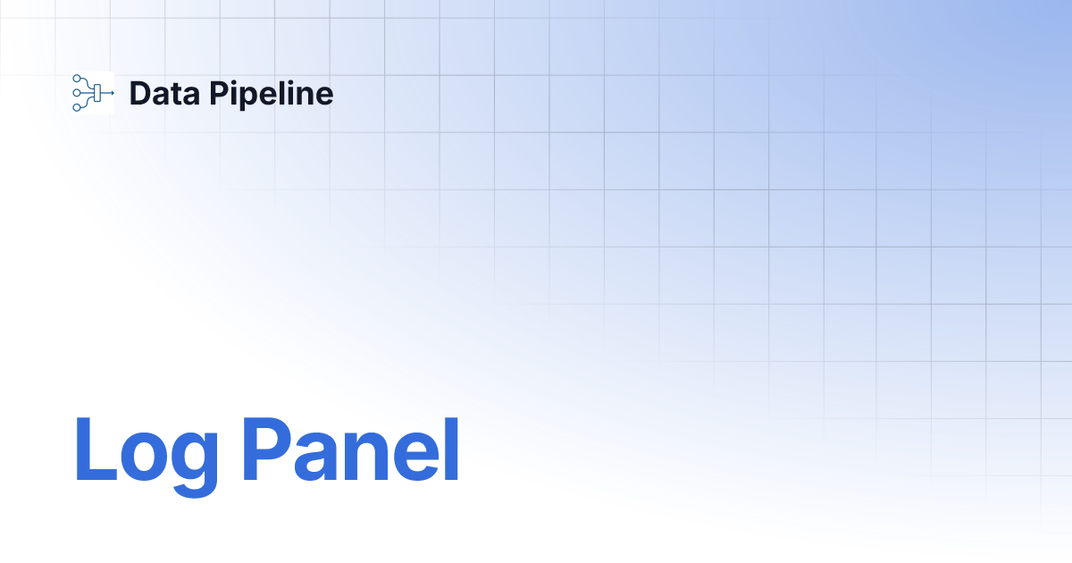 Log Panel | Data Pipeline