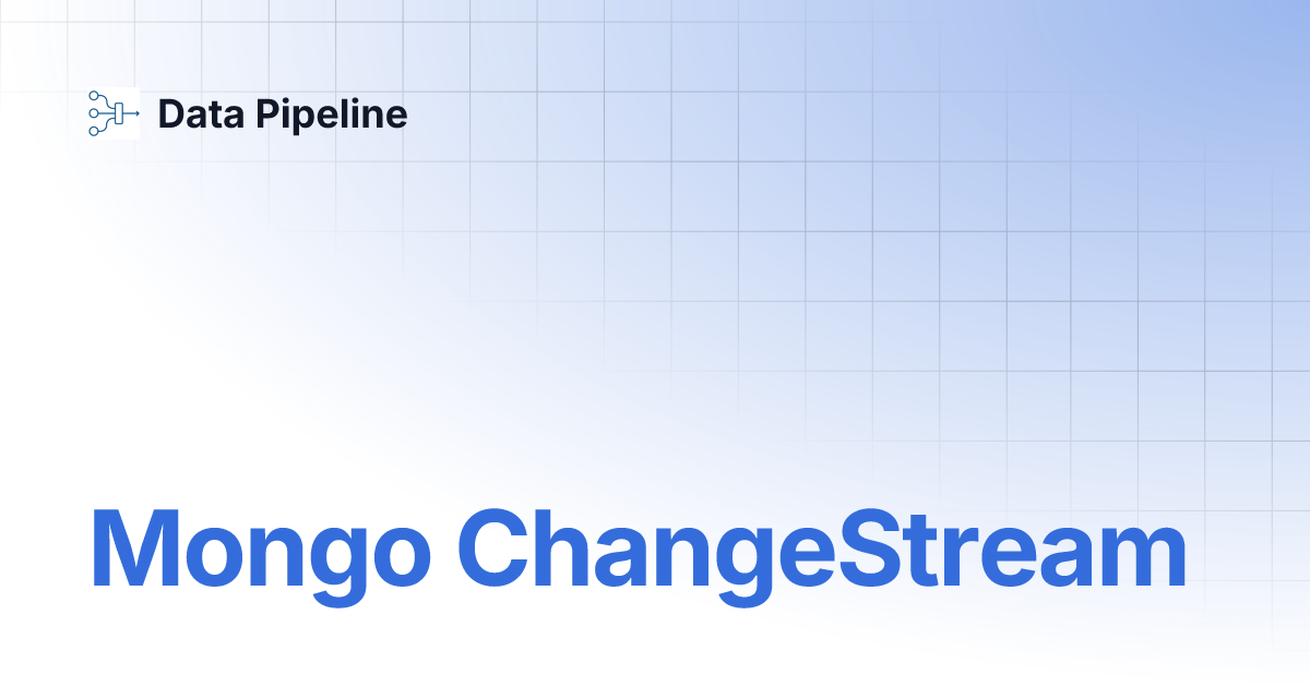 Mongo ChangeStream | Data Pipeline