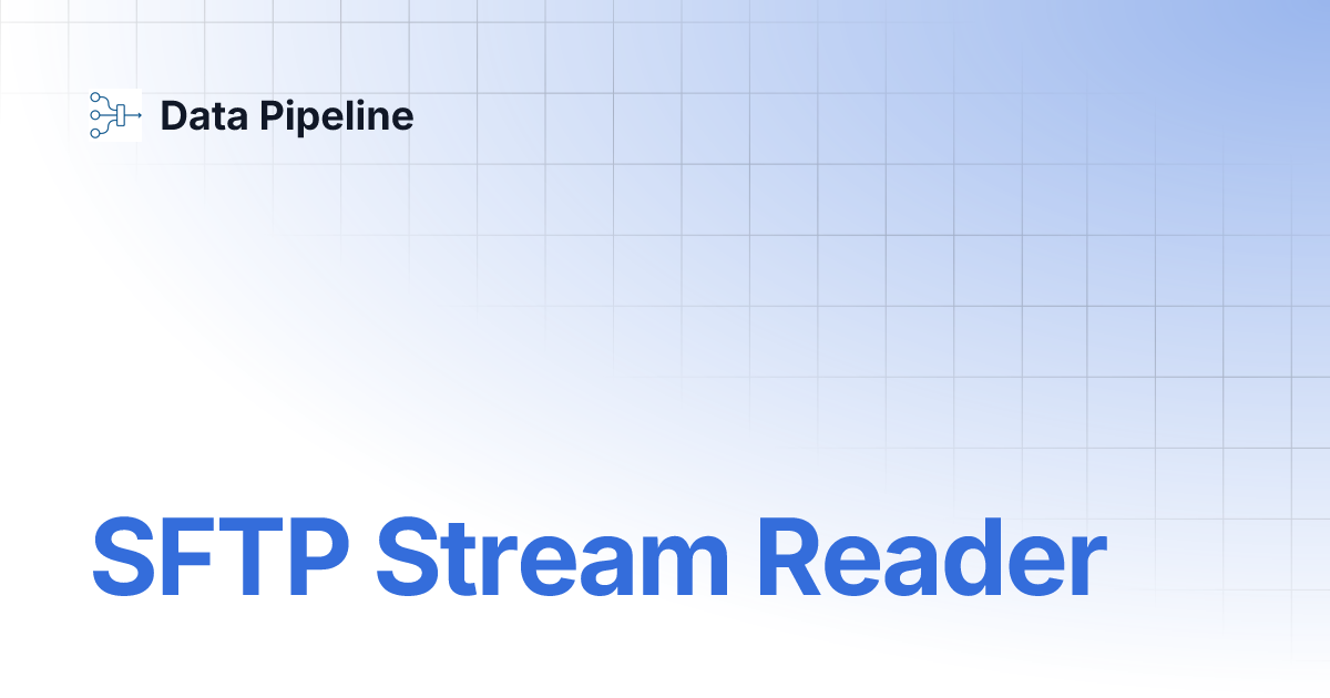 SFTP Stream Reader | Data Pipeline