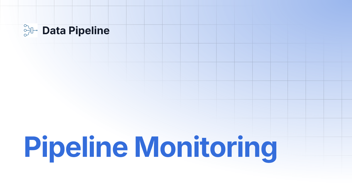 Pipeline Monitoring | Data Pipeline