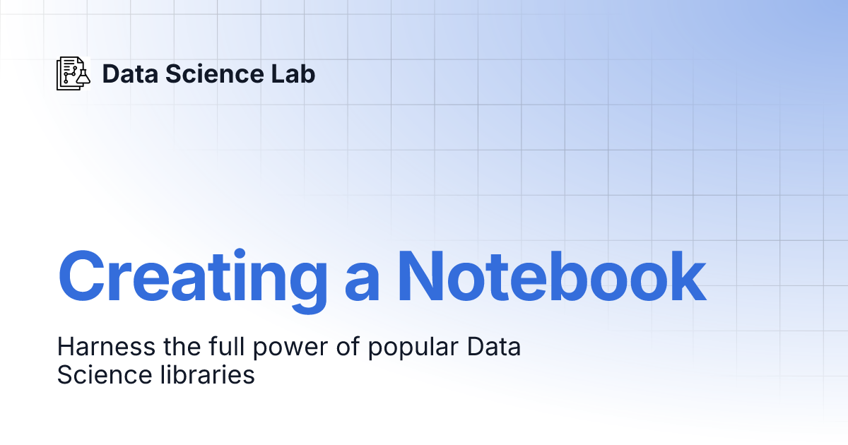 Creating a Notebook | Data Science Lab