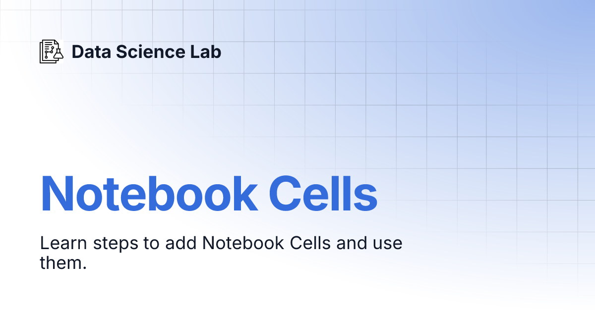 Notebook Cells | Data Science Lab
