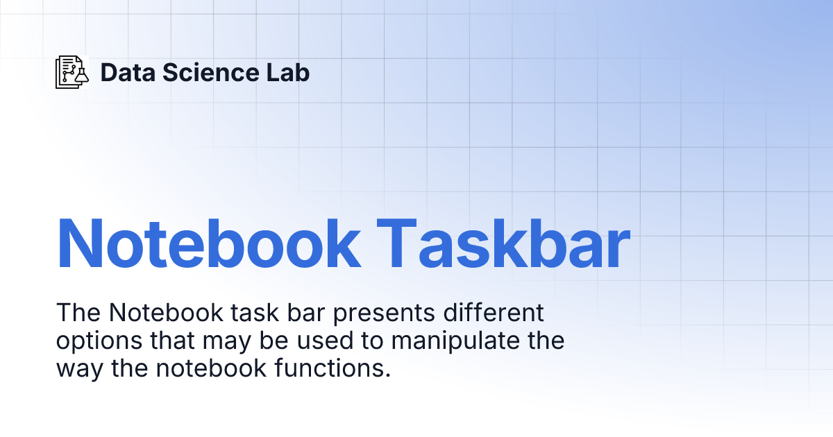 Notebook Taskbar | Data Science Lab