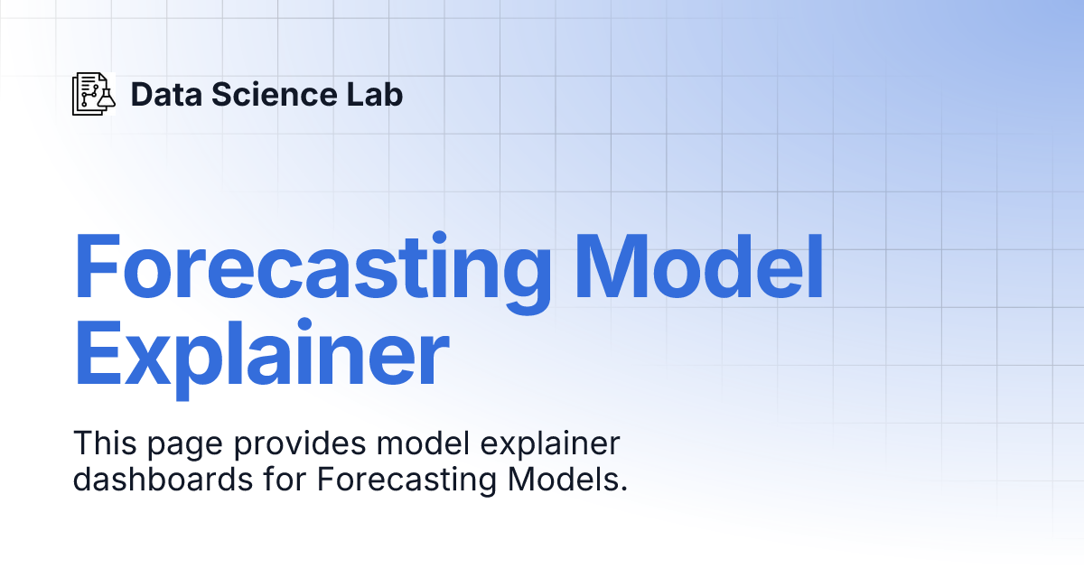 Forecasting Model Explainer | Data Science Lab
