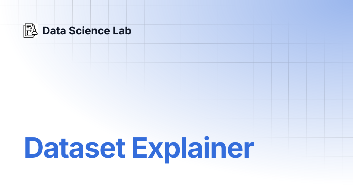 Dataset Explainer | Data Science Lab