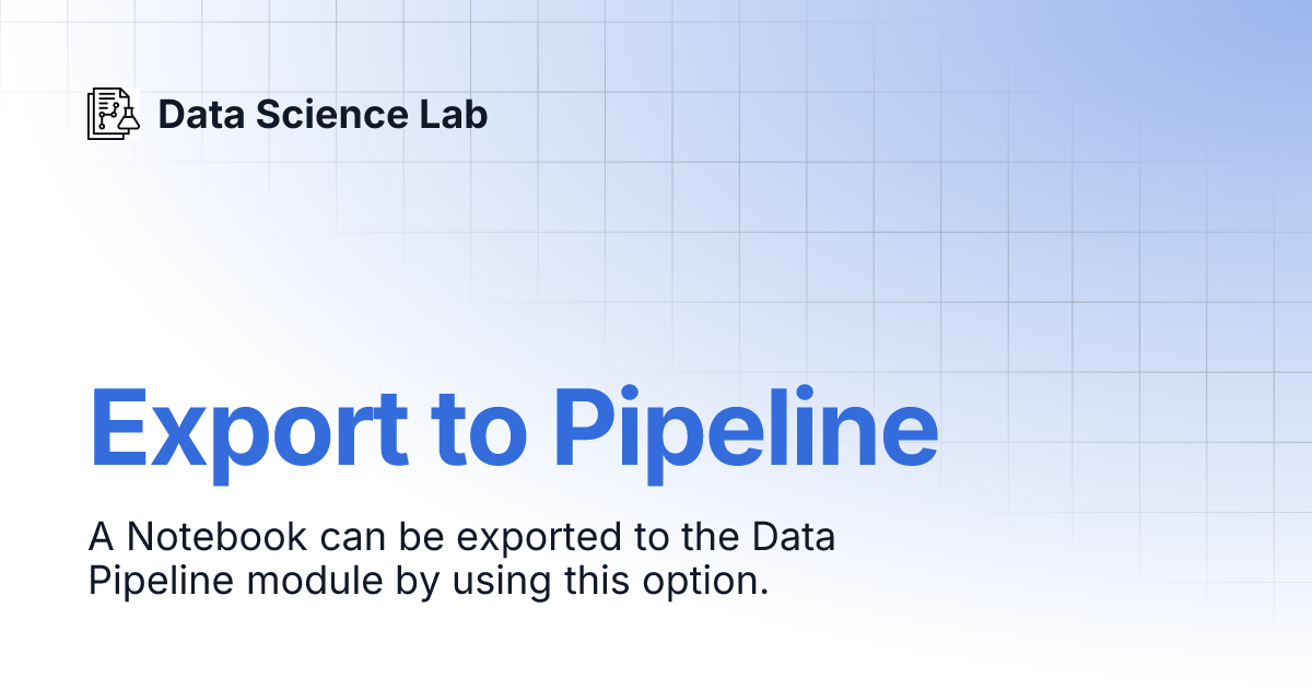 Export to Pipeline | Data Science Lab