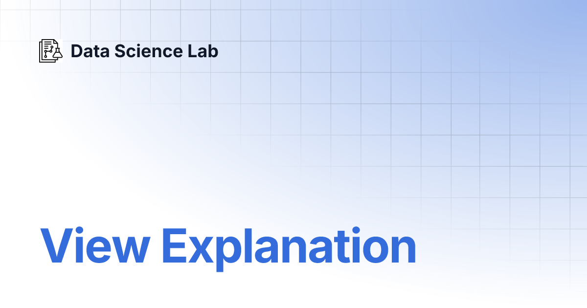 View Explanation | Data Science Lab