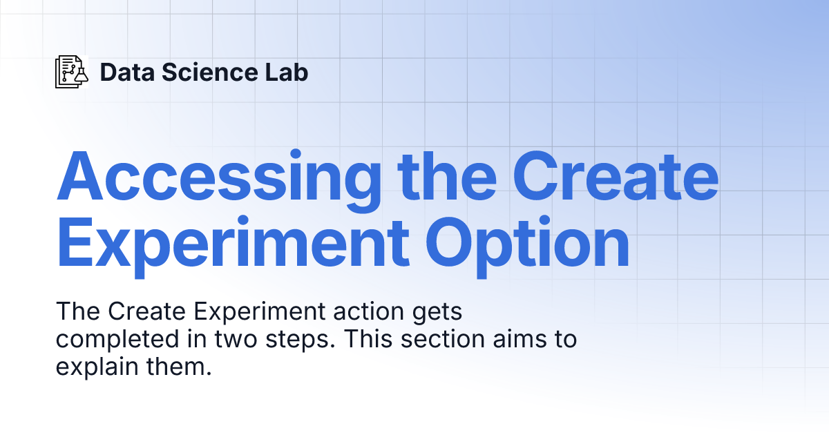 Accessing the Create Experiment Option | Data Science Lab