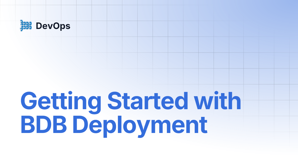 Getting Started with BDB Deployment | DevOps