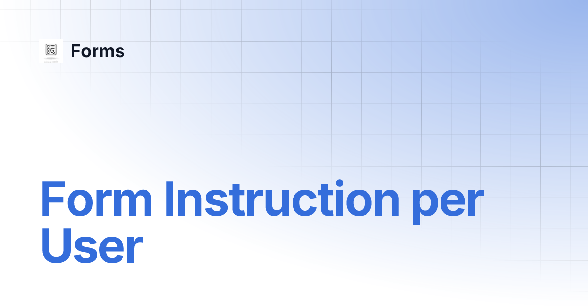 Form Instruction per User | Forms
