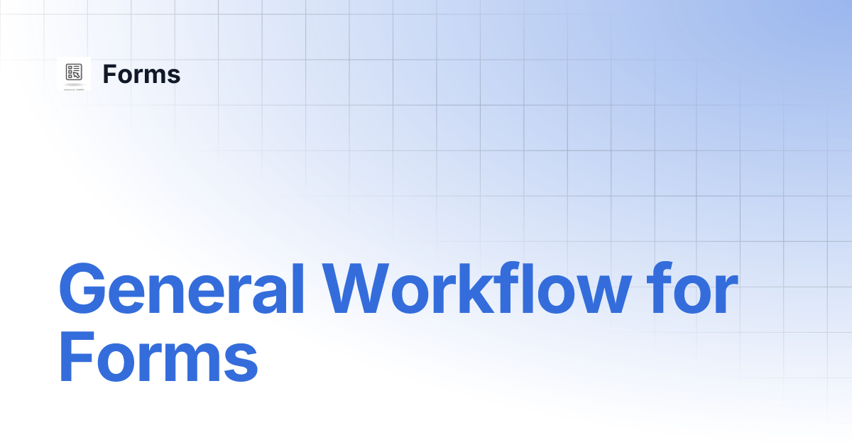 General Workflow for Forms | Forms