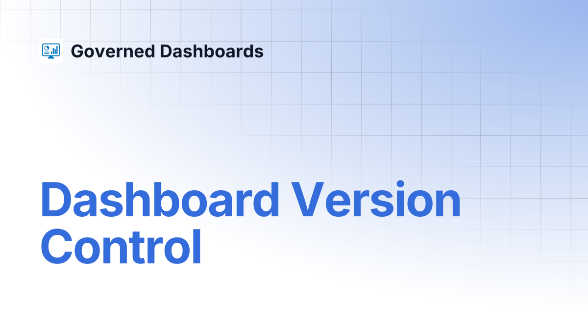 Dashboard Version Control | Governed Dashboards