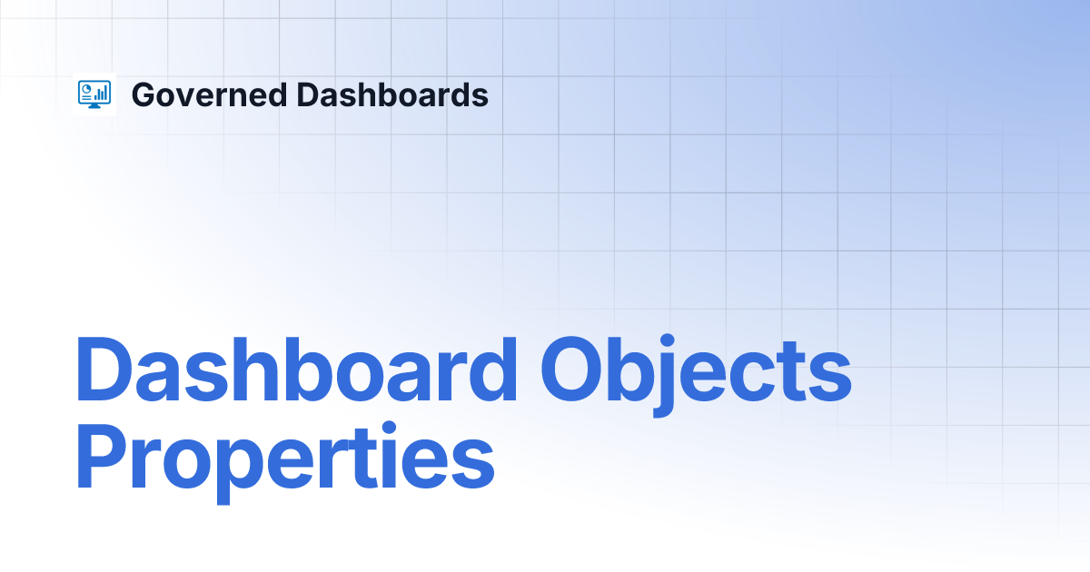 Dashboard Objects Properties | Governed Dashboards