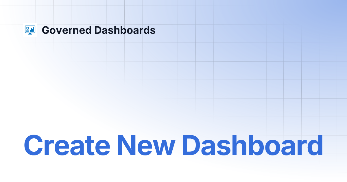 Create New Dashboard | Governed Dashboards