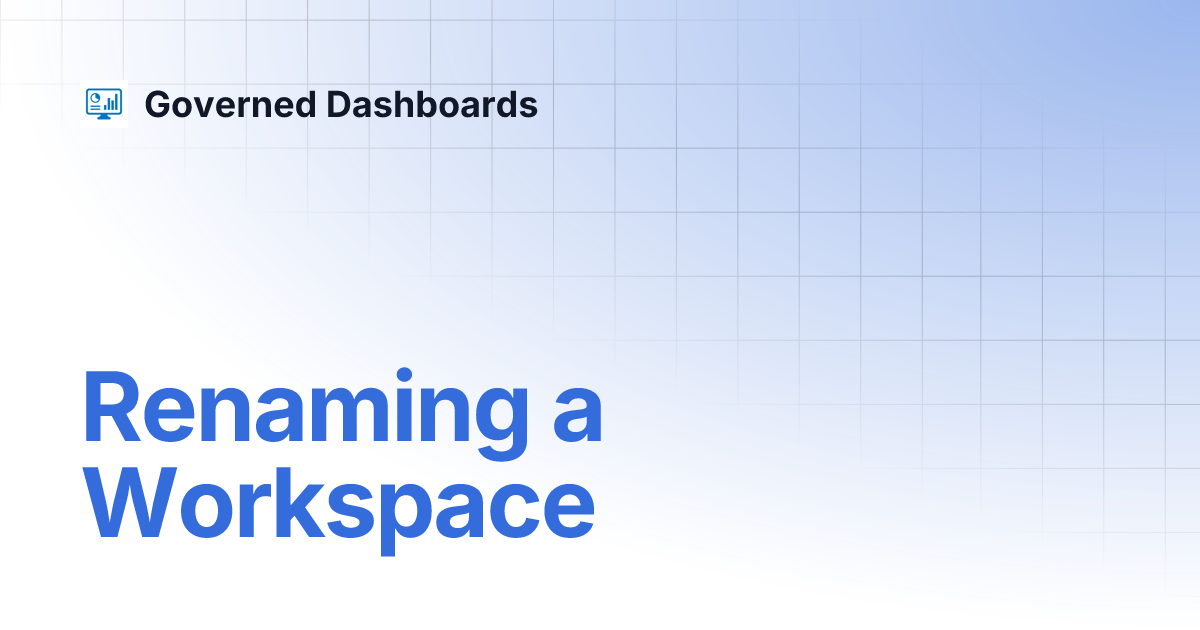 Renaming a Workspace | Governed Dashboards