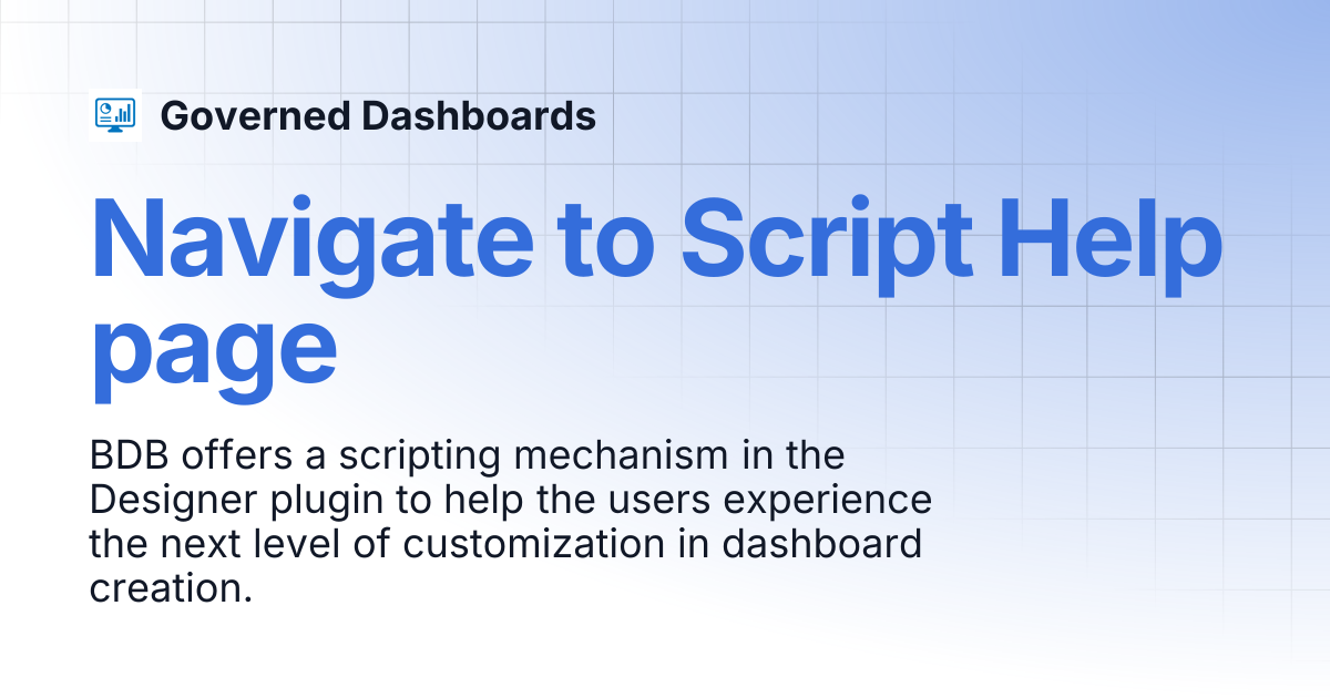 Navigate to Script Help page | Governed Dashboards