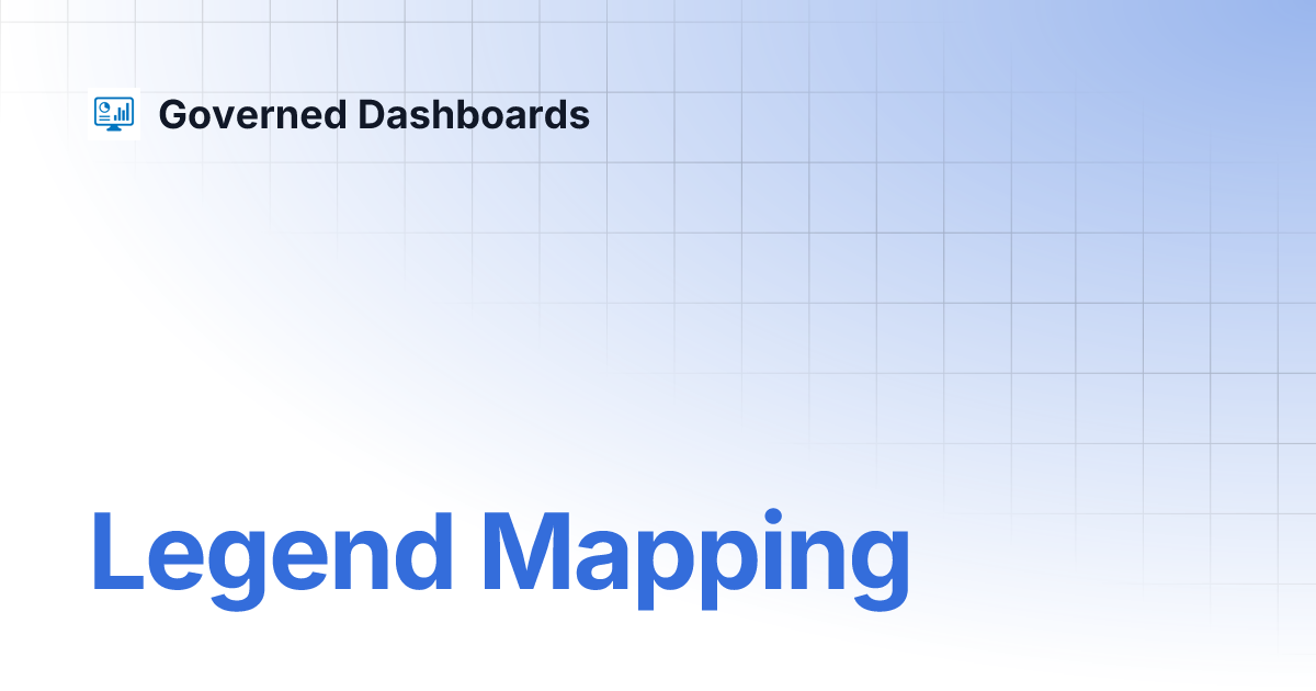 Legend Mapping | Governed Dashboards