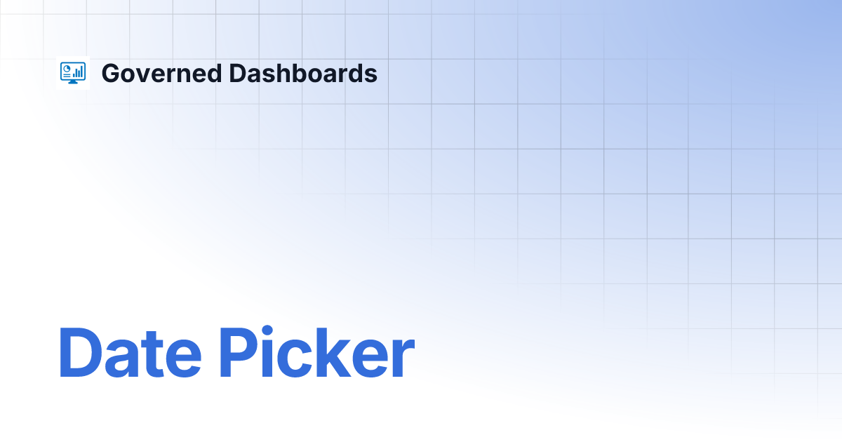 Date Picker | Governed Dashboards