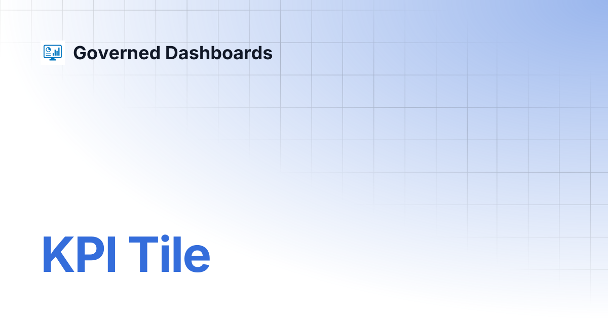 KPI Tile | Governed Dashboards
