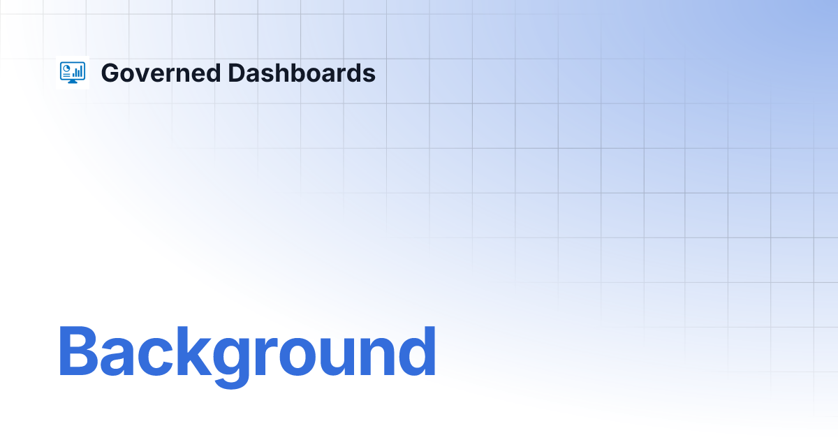 Background | Governed Dashboards