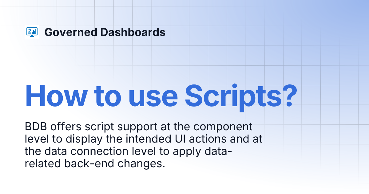 How to use Scripts? | Governed Dashboards