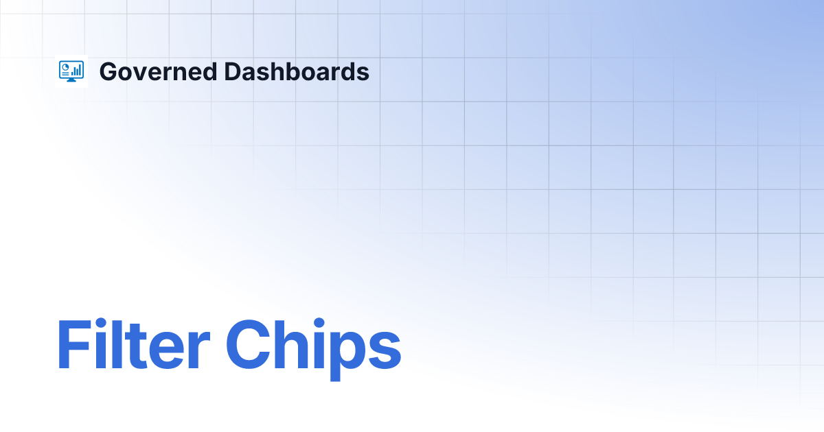 Filter Chips | Governed Dashboards