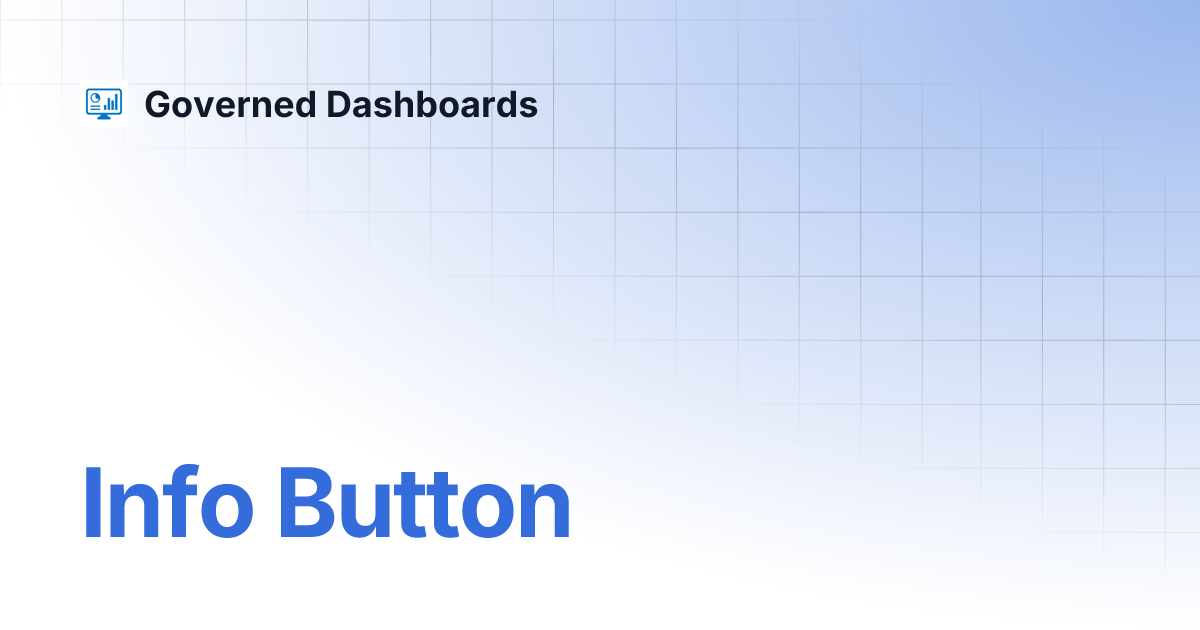 Info Button | Governed Dashboards