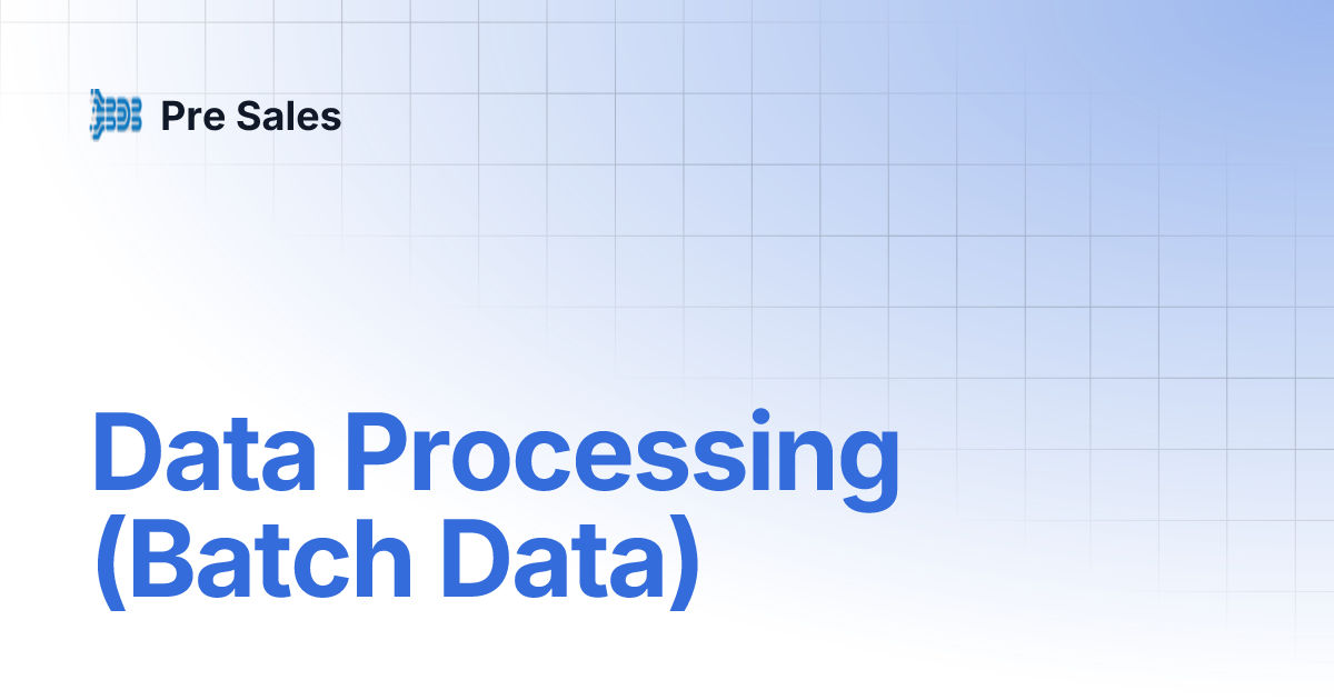 Data Processing (Batch Data) | Pre Sales