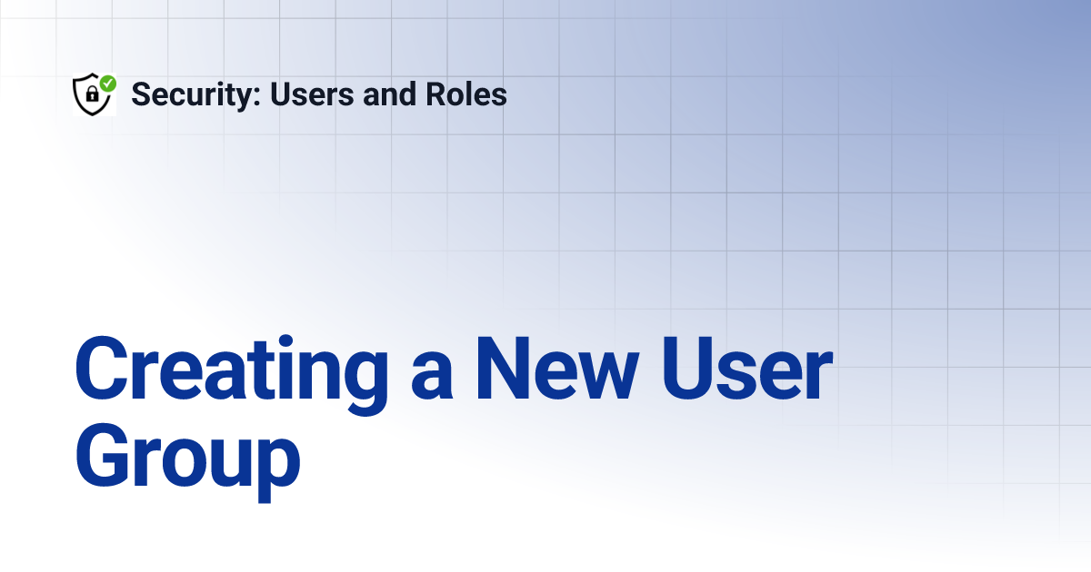 Creating a New User Group | Security: Users and Roles