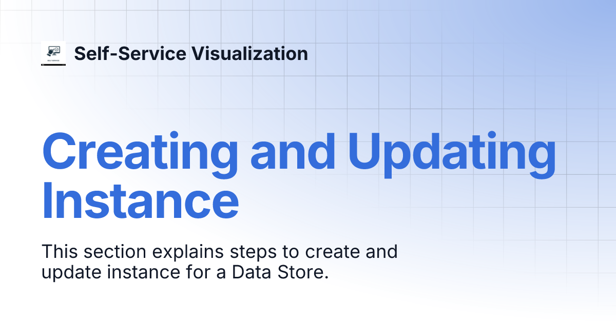 Creating and Updating Instance | Self-Service Visualization