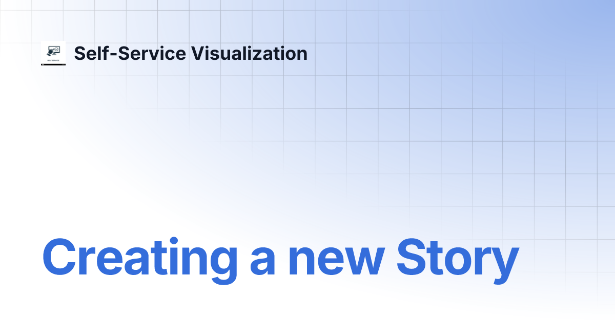 Creating a new Story | Self-Service Visualization