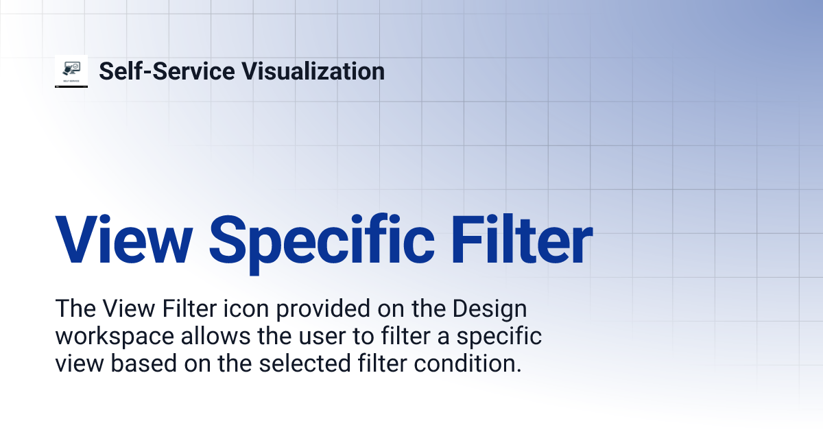 View Specific Filter | Self-Service Visualization