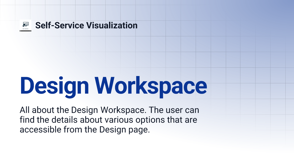 Design Workspace | Self-Service Visualization