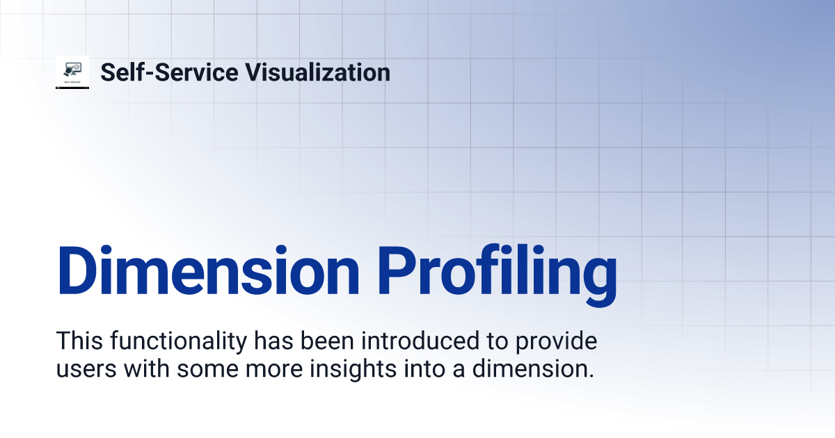 Dimension Profiling | Self-Service Visualization
