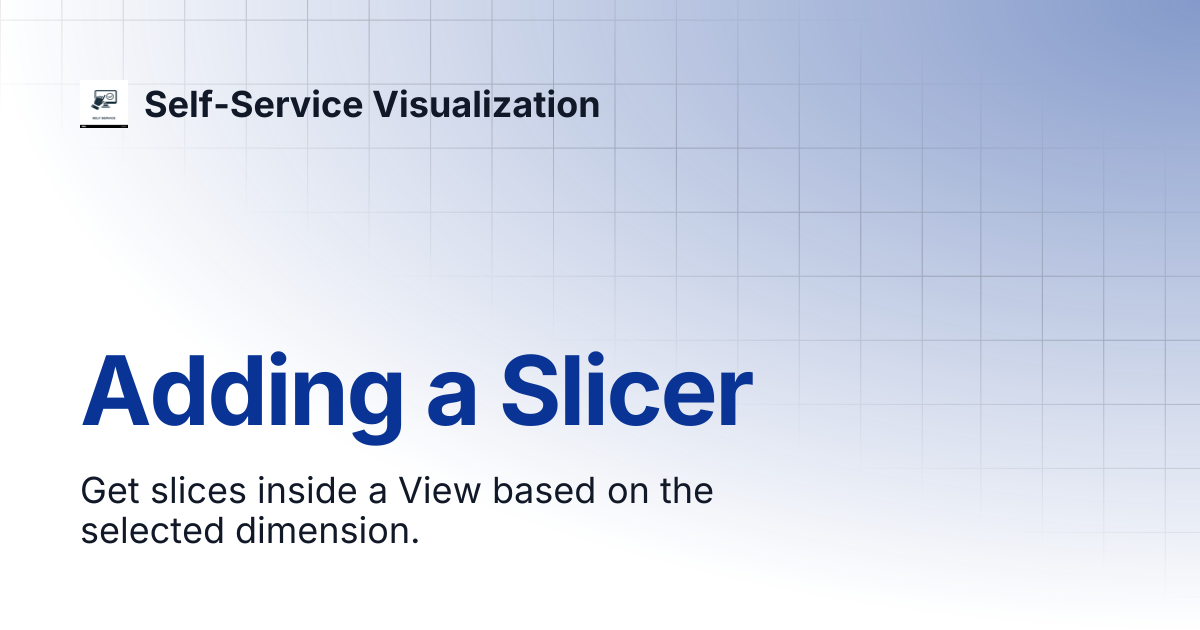 Adding a Slicer | Self-Service Visualization