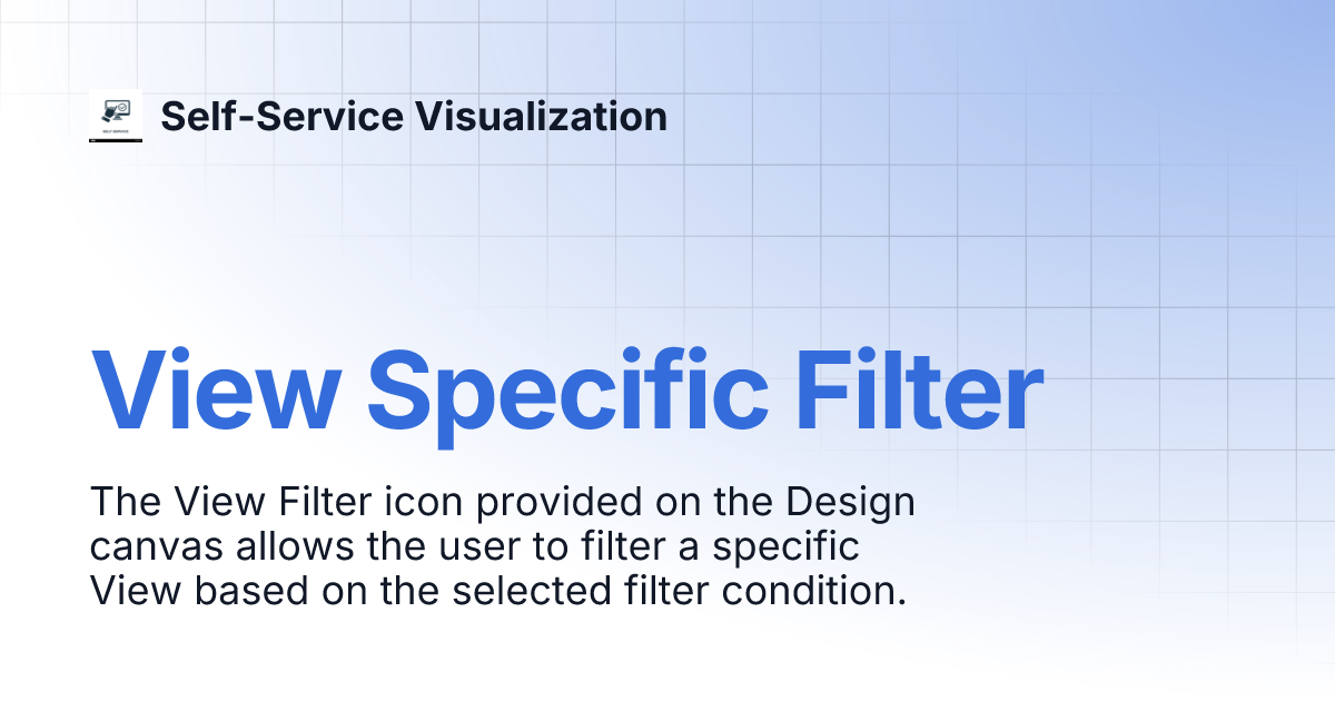View Specific Filter | Self-Service Visualization