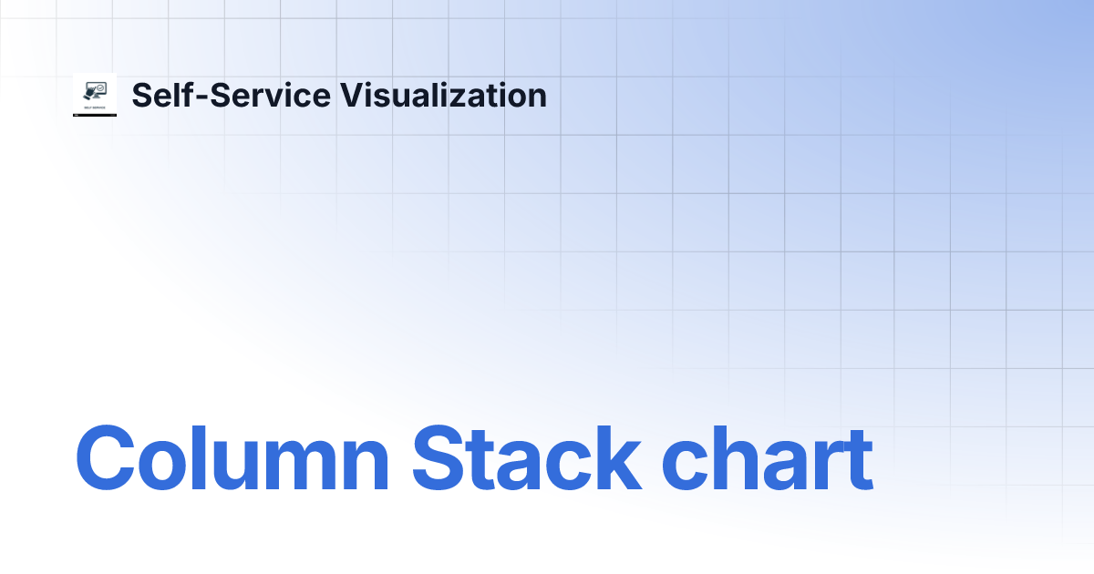 Column Stack chart | Self-Service Visualization