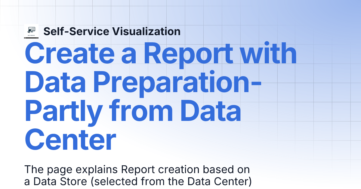 Create a Report with Data Preparation- Partly from Data Center | Self-Service Visualization