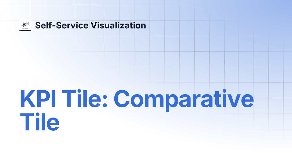 KPI Tile: Comparative Tile | Self-Service Visualization