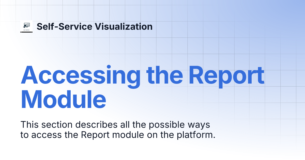 Accessing the Report Module | Self-Service Visualization