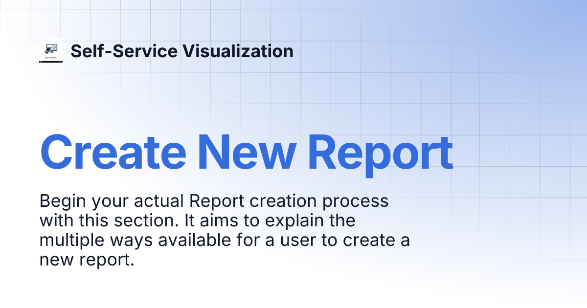 Create New Report | Self-Service Visualization
