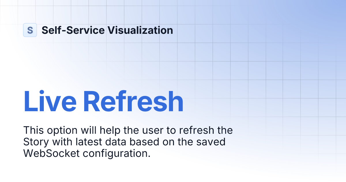Live Refresh | Self-Service Visualization