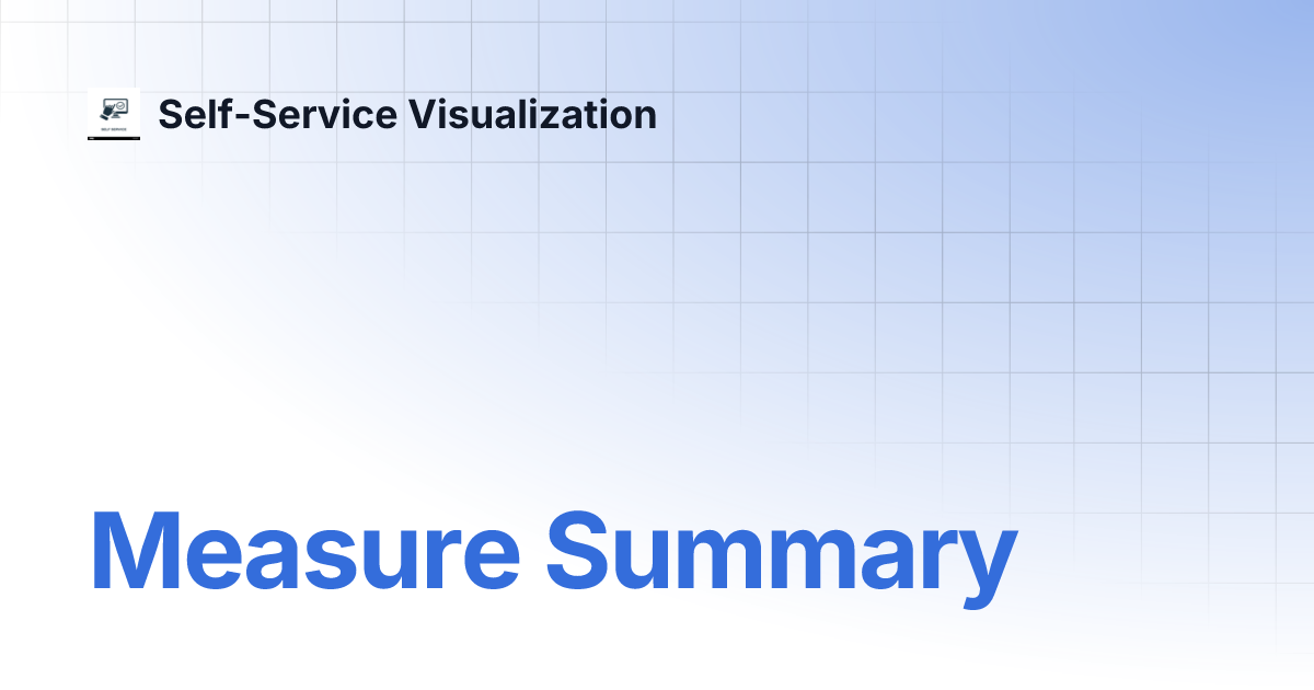 Measure Summary | Self-Service Visualization