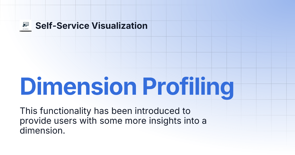Dimension Profiling | Self-Service Visualization