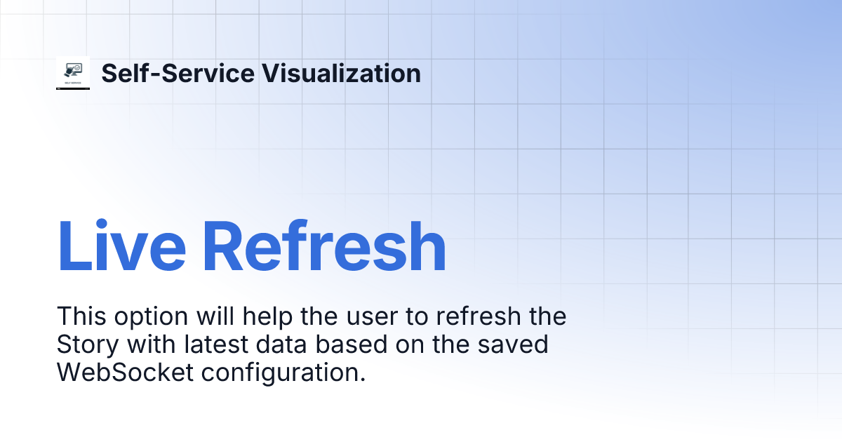 Live Refresh | Self-Service Visualization