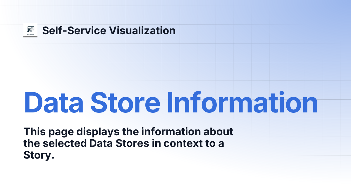 Data Store Information | Self-Service Visualization