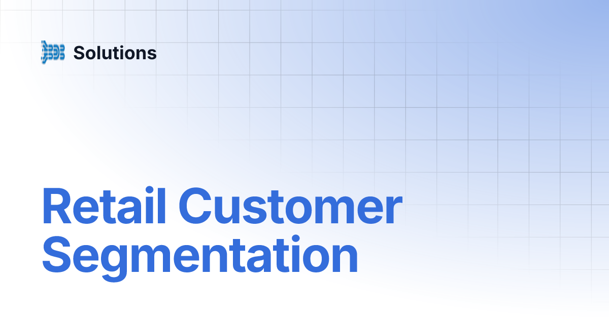 Retail Customer Segmentation | Solutions