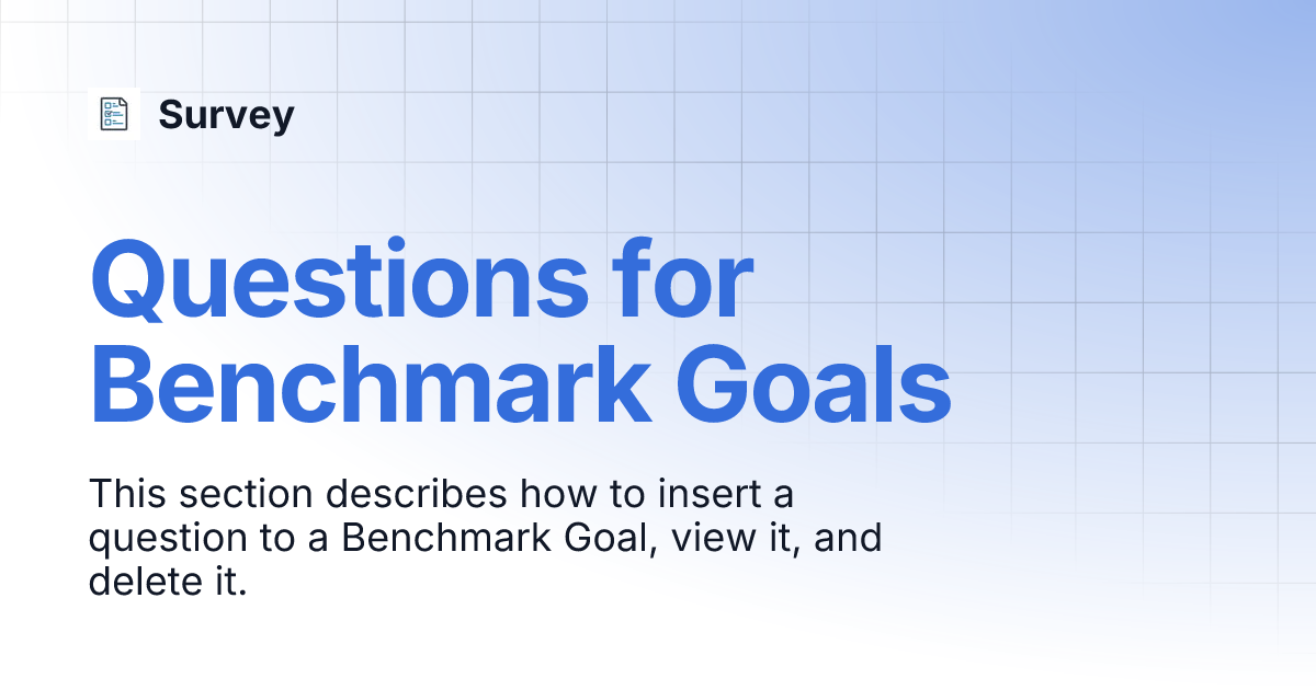 Questions for Benchmark Goals | Survey