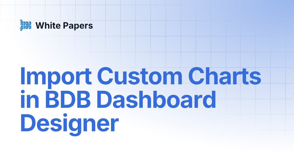 Import Custom Charts in BDB Dashboard Designer | White Papers